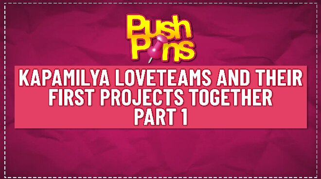 Kapamilya loveteams and their first projects together Part 1 | Pushpins ...