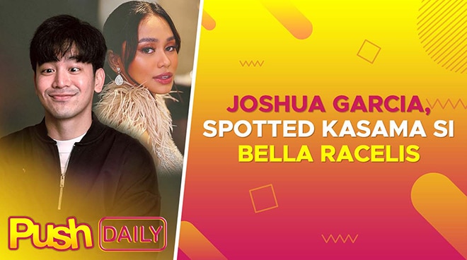 Joshua Garcia, spotted kasama si Bella Racelis | PUSH Daily | PUSH.COM.PH